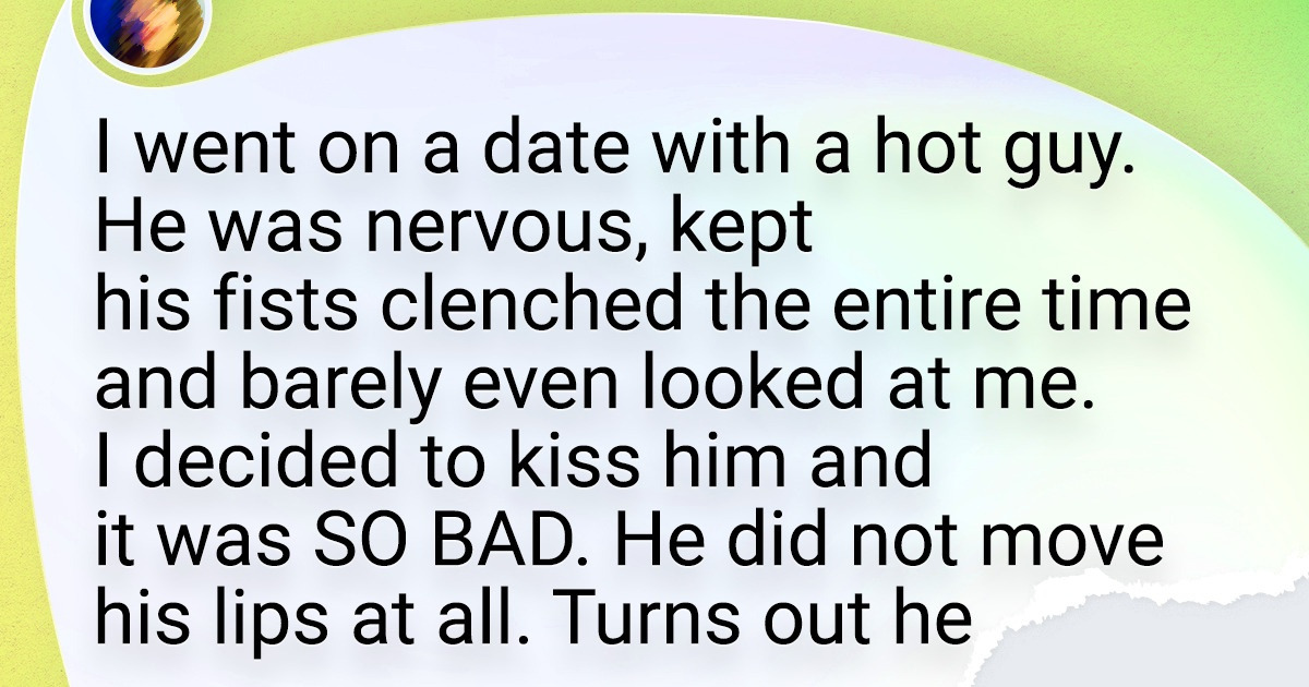 15 Dating Stories That Will Make You Feel Relieved That It Wasn’t You ...